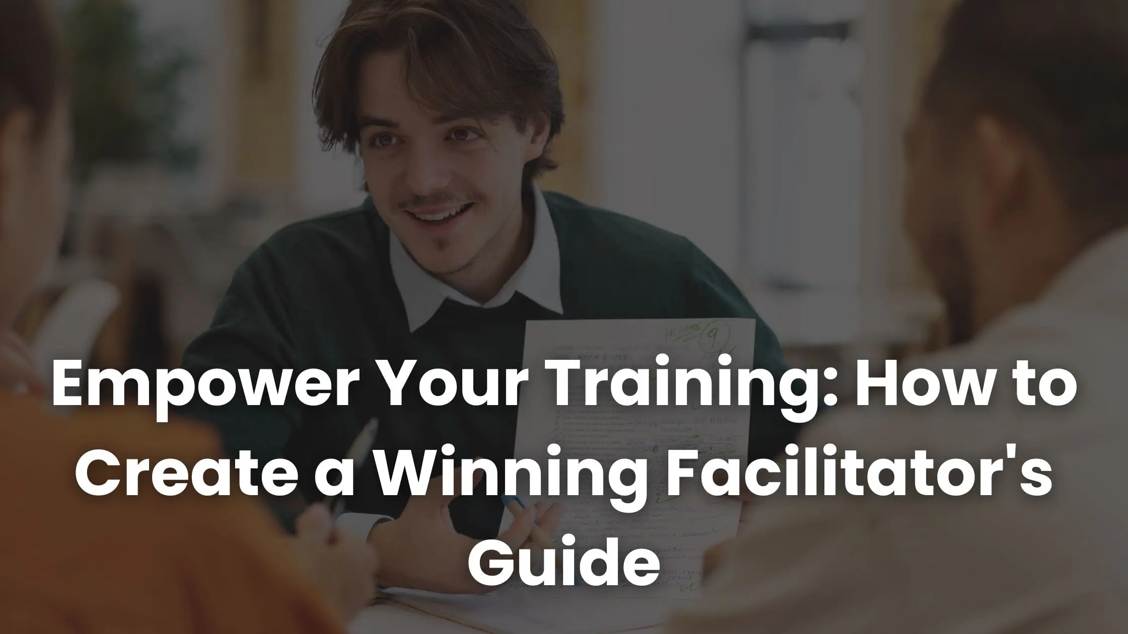 Empower Your Training: How to Create a Winning Facilitator's Guide | Coursebox AI